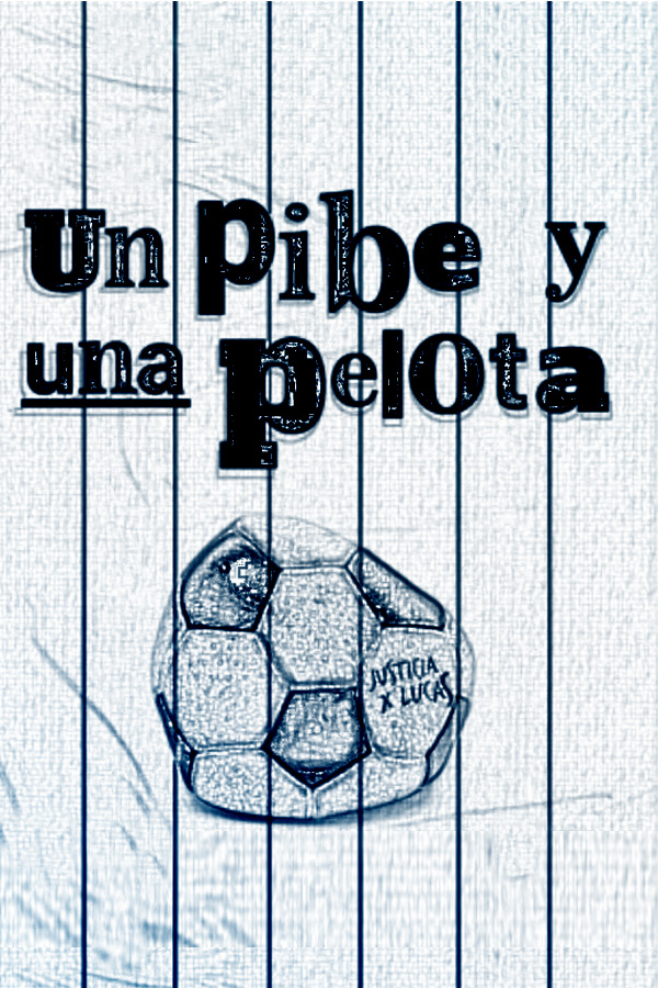 Un pibe y una pelota – Justicia por Lucas – Istor